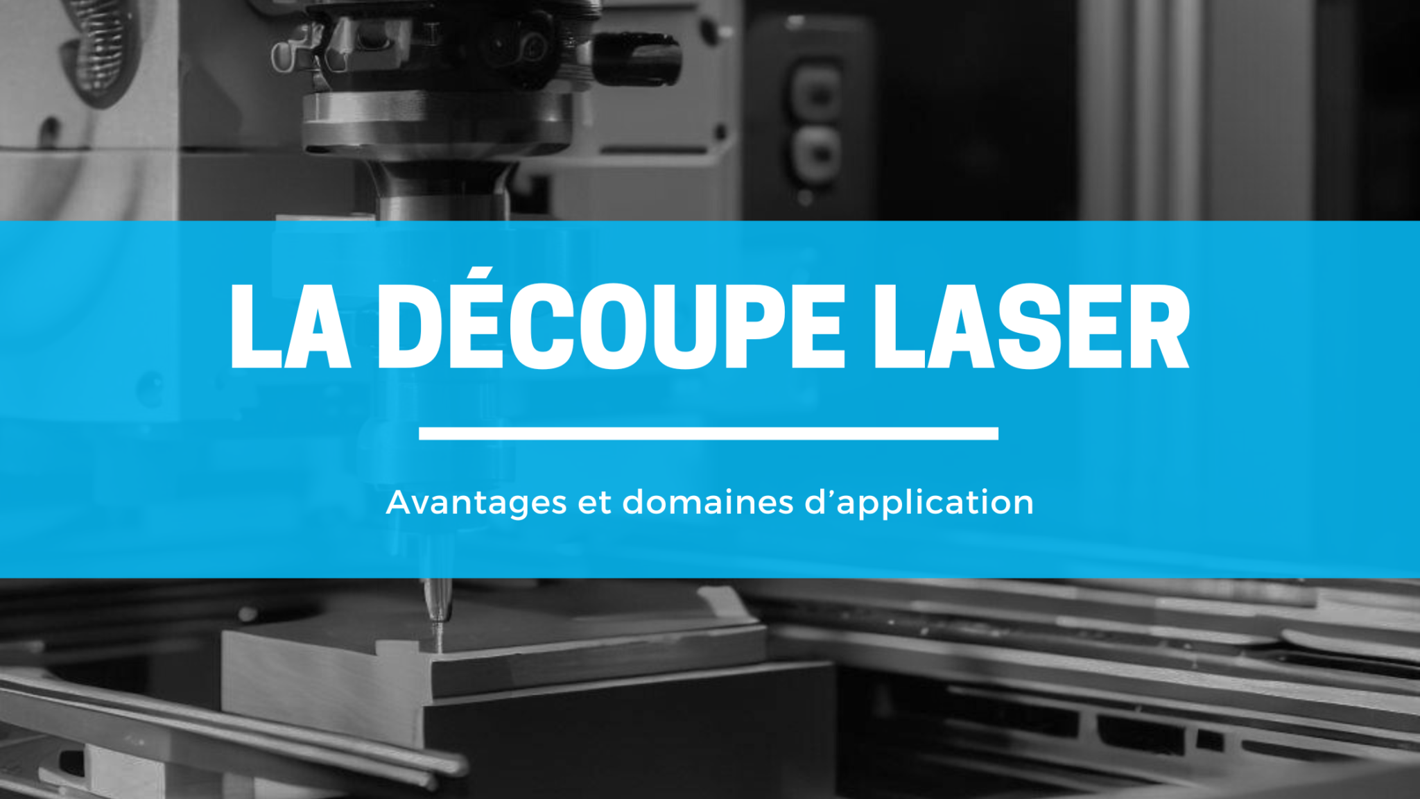 La découpe laser : avantages et domaines d’application - G.M. Précision
