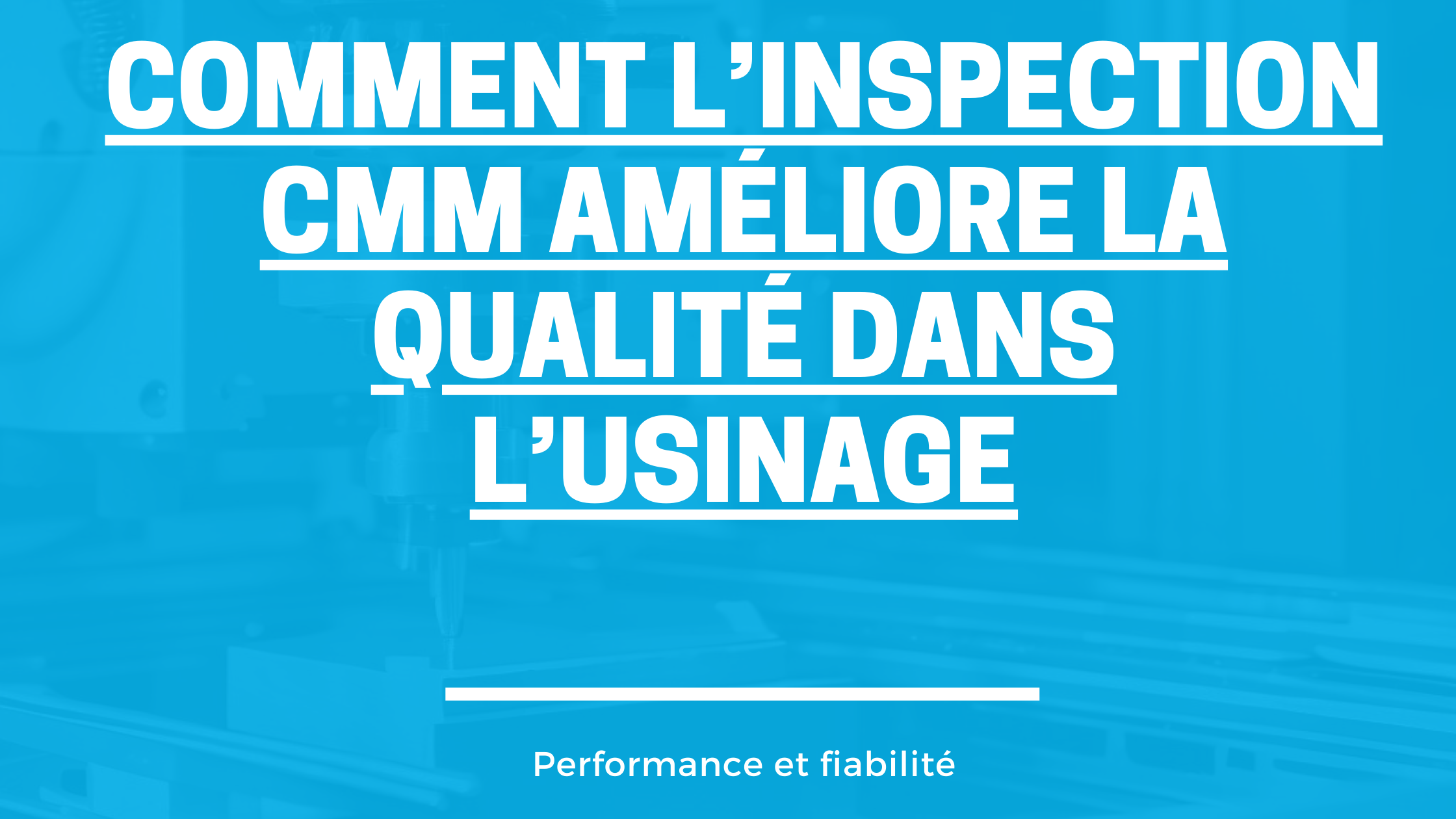 Comment l’inspection CMM Améliore la Qualité dans l’Usinage - G.M ...