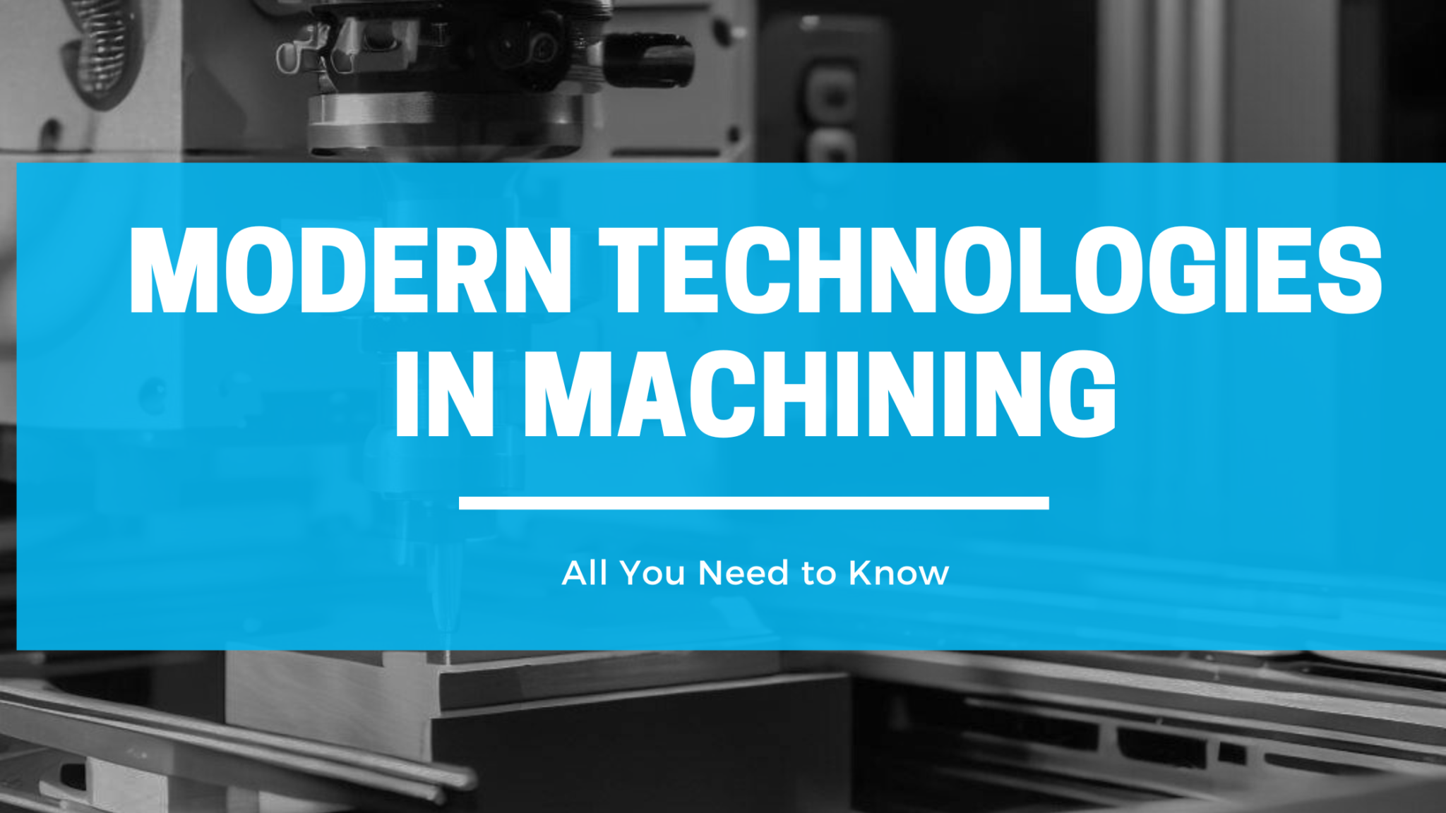 Modern Technologies in Machining: Everything You Need to Know - G.M ...