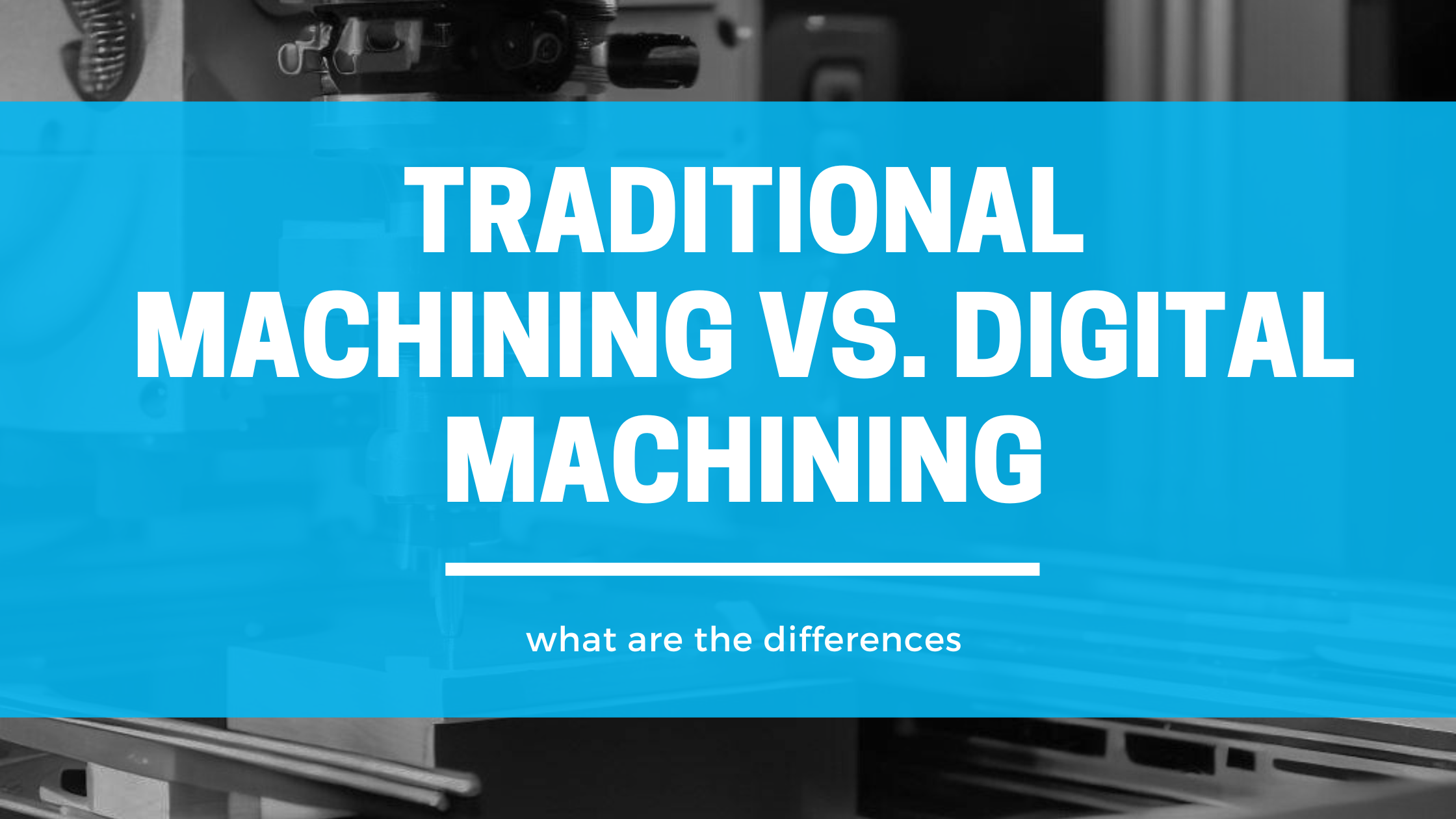 Traditional Machining vs. Digital Machining - G.M. Précision