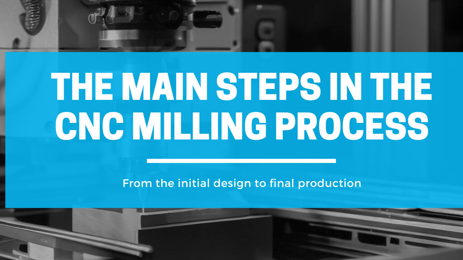 The Main Steps in the CNC Milling Process