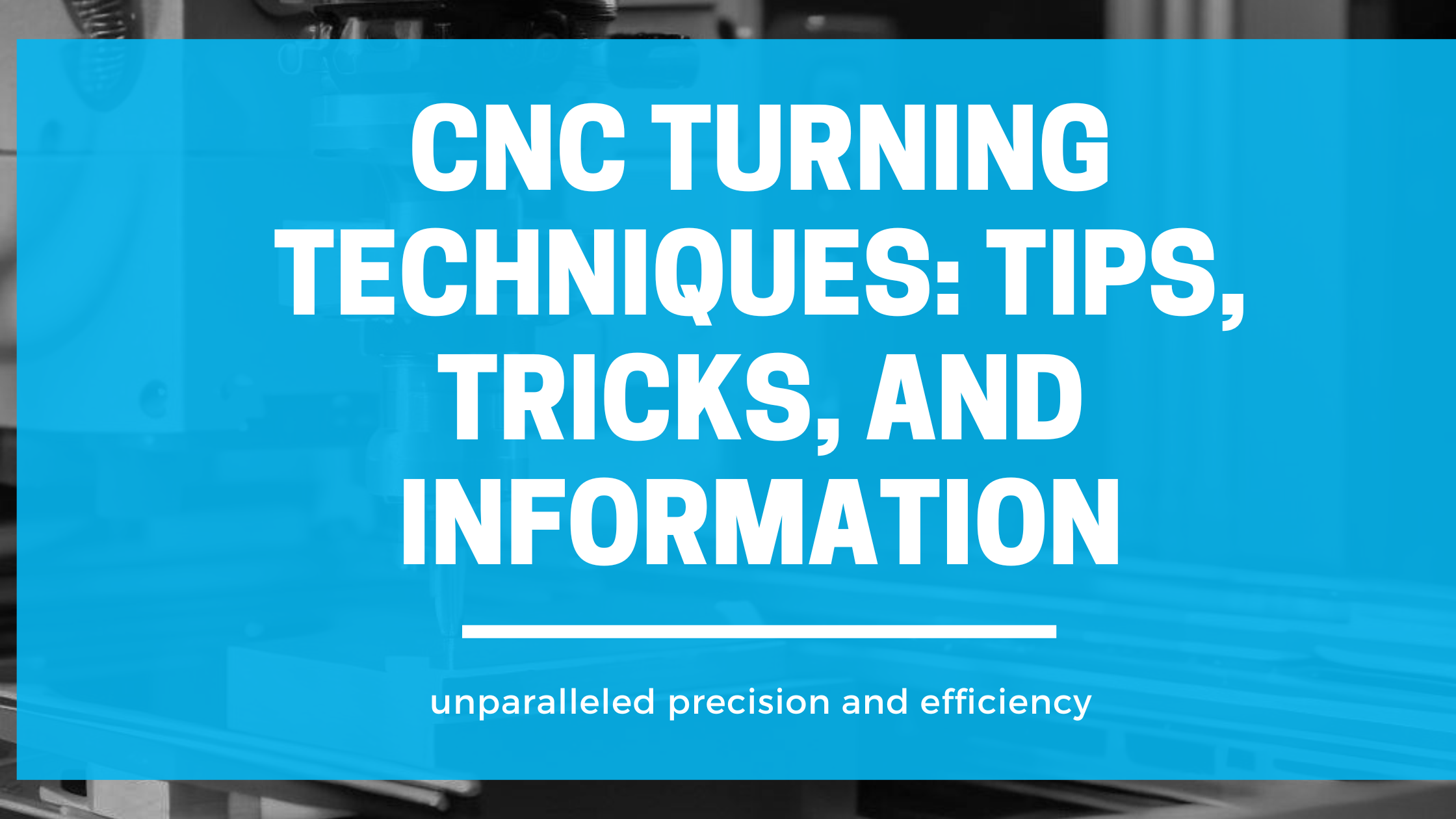 CNC Turning Techniques: Tips, Tricks & Information - GM Precision