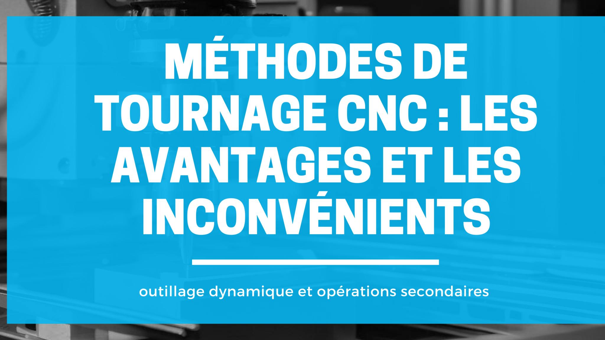 Methodes de tournage CNC - GM Precision