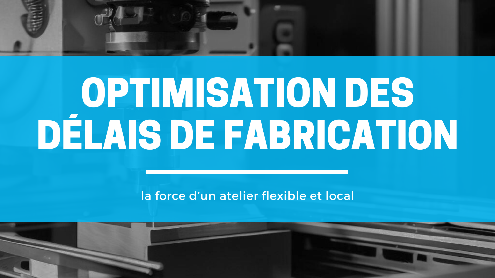 Optimisation des délais de fabrication | GM Precision